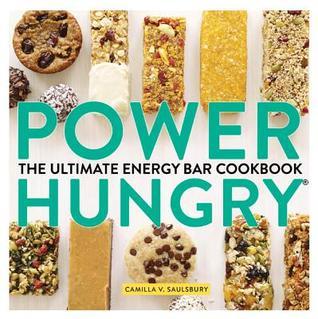 Power Hungry: The Ultimate Energy Bar Cookbook by Camilla V. Saulsbury ...