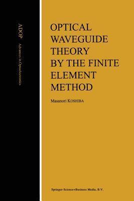Optical Waveguide Theory by the Finite Element Method by Masanori Koshiba | Goodreads