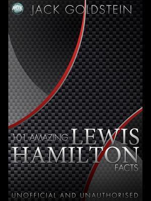 101 Amazing Lewis Hamilton Facts by Jack Goldstein | Goodreads