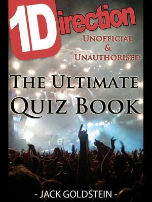1D - One Direction: The Ultimate Quiz Book by Jack Goldstein | Goodreads