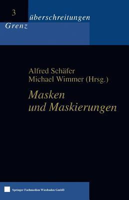 Masken und Maskierungen (Grenzüberschreitungen, 3) by Alfred Schäfer | Goodreads