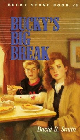 Bucky's Big Break (Bucky Stone Adventures #4) by David B. Smith | Goodreads
