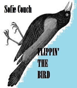 Flippin' the Bird by Sofie Couch | Goodreads
