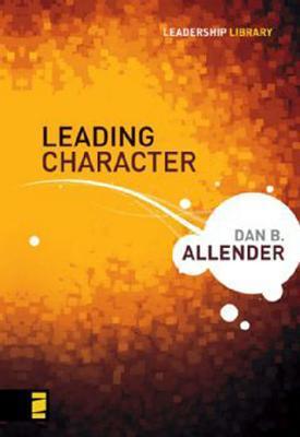 Leading Character by Dan B. Allender | Goodreads