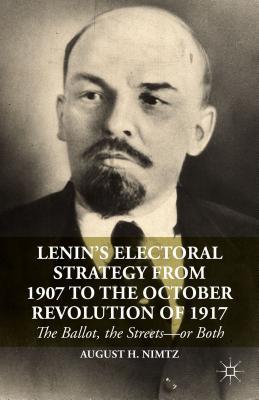 Lenin’s Electoral Strategy from 1907 to the October Revolution of 1917 ...