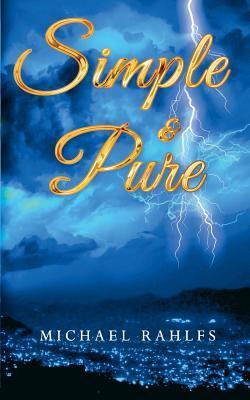 Simple and Pure by Michael Rahlfs | Goodreads