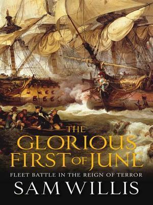 The Glorious First of June: Fleet Battle in the Reign of Terror by Sam ...