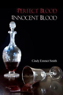 Perfect Blood Innocent Blood by Cindy Emmet Smith | Goodreads