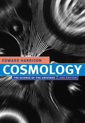Cosmology: The Science of the Universe by Edward Harrison | Goodreads