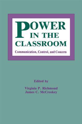 Power in the Classroom: Communication, Control, and Concern by Virginia ...