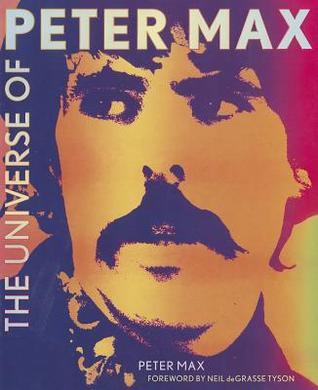 The Universe of Peter Max by Peter Max | Goodreads