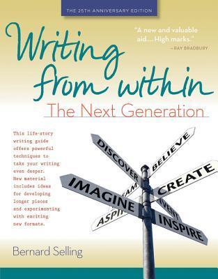 Writing from Within: The Next Generation by Bernard Selling | Goodreads