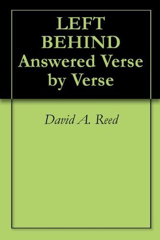LEFT BEHIND Answered Verse by Verse by David A. Reed | Goodreads