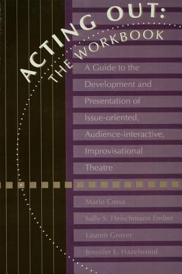 Acting Out: The Workbook: A Guide to the Development and Presentation ...