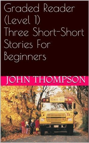 Graded Reader (Level 1) Short Stories For Beginners: UPDATE by John ...