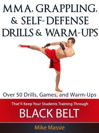 MMA, Grappling, and Self-Defense Drills and Warm-Ups: Over 50 Drills ...