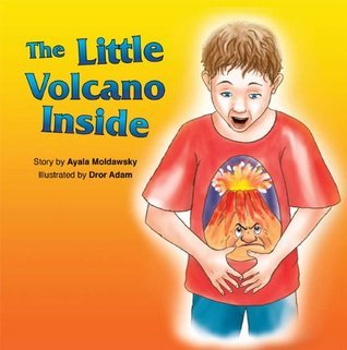 Emotion Control: The Little Volcano Inside by Ayala Moldawsky | Goodreads
