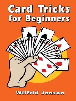 Card Tricks for Beginners (Dover Magic Books) by Wilfrid Jonson | Goodreads