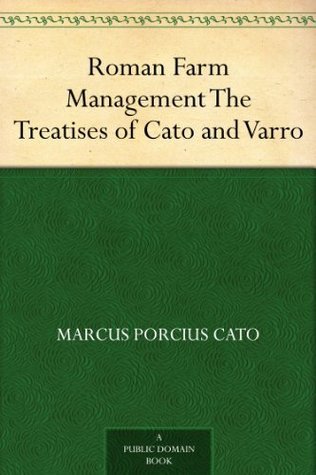 Roman Farm Management The Treatises of Cato and Varro by Marcus Porcius ...