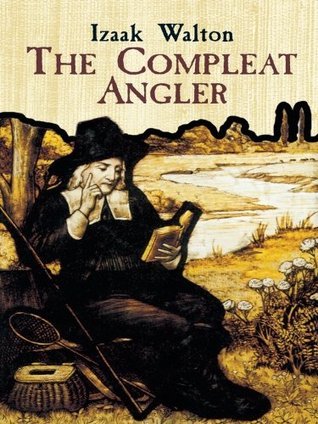 The Compleat Angler by Izaak Walton | Goodreads