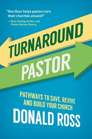 Turnaround Pastor by Donald Ross | Goodreads