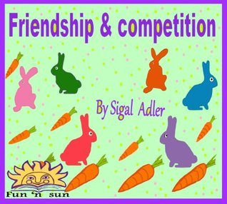 Friendship & Competition by Sigal Adler | Goodreads