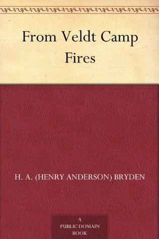 From Veldt Camp Fires by Henry Anderson Bryden | Goodreads