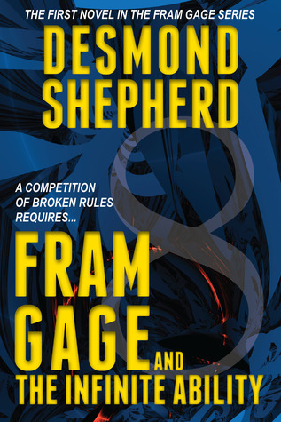 Fram Gage and The Infinite Ability (Fram Gage #1) by Desmond Shepherd ...