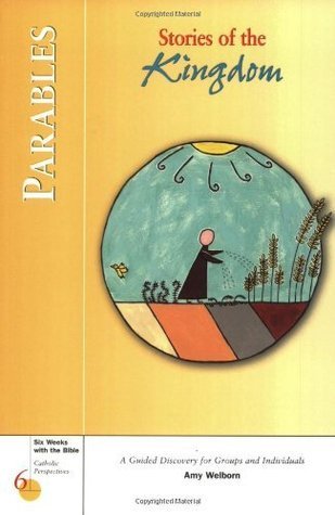 Parables: Stories of the Kingdom by Amy Welborn | Goodreads