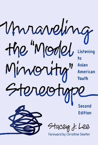 Unraveling the "Model Minority" Stereotype: Listening to Asian American ...