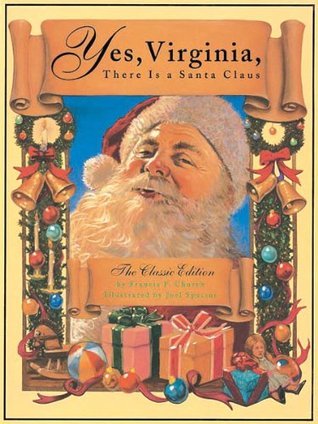 Yes, Virginia, There Is A Santa Claus: The Classic Edition by Francis P ...