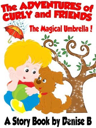 The Adventures of Curly and Friends by Denise B | Goodreads