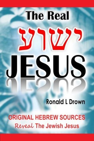 The Real Jesus ~ Original Hebrew Sources Reveal The Jewish Jesus by ...