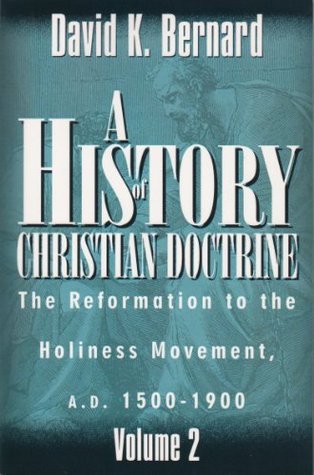 A History of Christian Doctrine Volume 2 by David K. Bernard | Goodreads