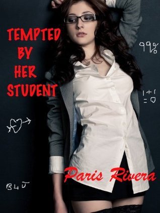 Tempted By Her Student by Paris Rivera | Goodreads