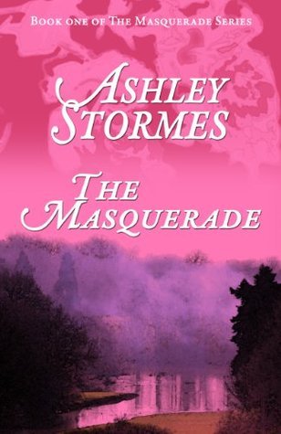 The Masquerade (The Masquerade Series Book 1) by Ashley Stormes | Goodreads