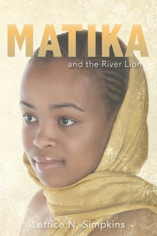 Matika and the River Lion by Latrice Simpkins | Goodreads