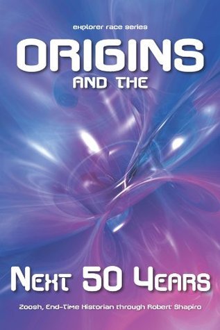Origins and the Next Fifty Years by Robert Shapiro | Goodreads