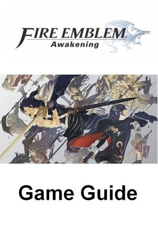 Fire Emblem Awakening Game Guide by Top Gamer Media | Goodreads