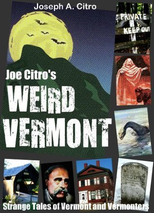 Joe Citro's VERMONT ODDITORIUM by Joseph A. Citro | Goodreads