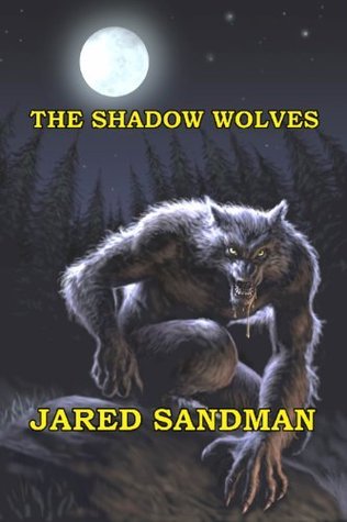 The Shadow Wolves by Jared Sandman | Goodreads