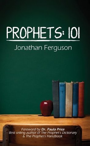 Prophets: 101 by Jonathan Ferguson | Goodreads