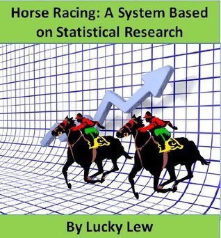 A Horse Racing System Based On A Statistical Approach To Selection And ...