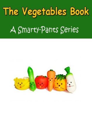 The Vegetables Book - Smarty-Pants Series Picture Book For Children by ...
