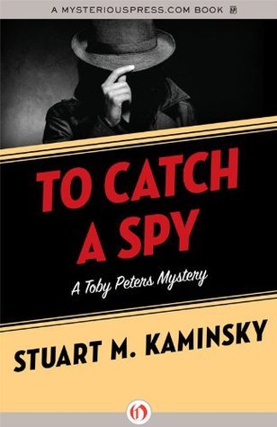 To Catch a Spy (The Toby Peters Mysteries #22) by Stuart M. Kaminsky ...