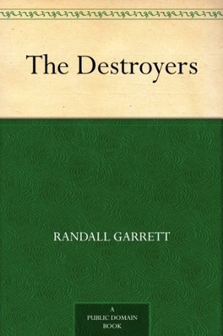 The Destroyers by Randall Garrett | Goodreads