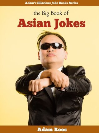 Asian Jokes Asian Jokes - Best Asian Jokes by Adam Roos | Goodreads