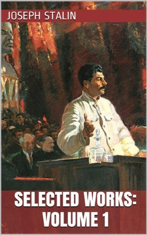 Selected Works: Volume 1 by Joseph Stalin | Goodreads