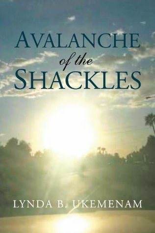 Avalanche of The Shackles by Lynda B. Ukemenam | Goodreads