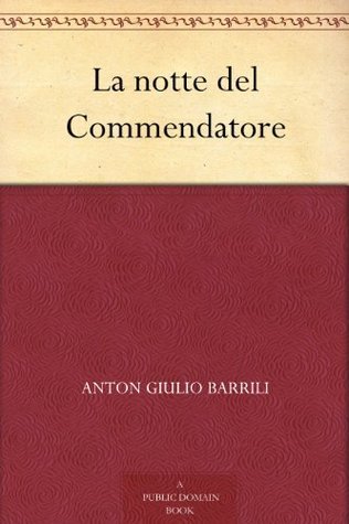 La notte del Commendatore (Italian Edition) by Anton Giulio Barrili ...